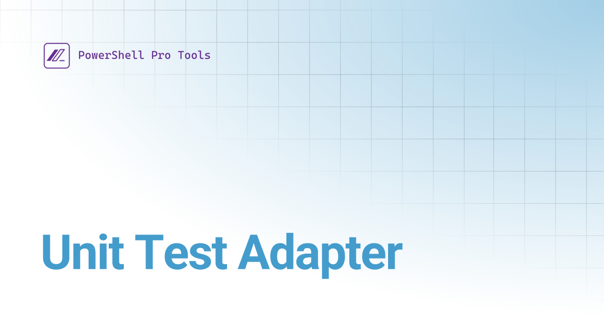 Unit Test Adapter | PowerShell Pro Tools