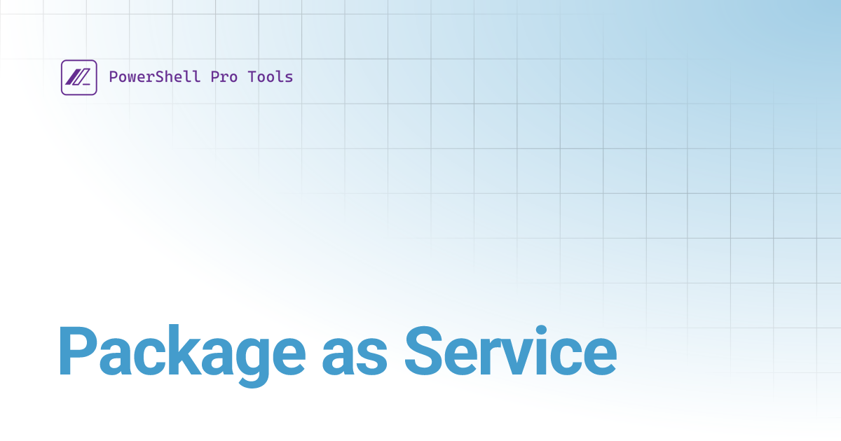 Package as Service | PowerShell Pro Tools
