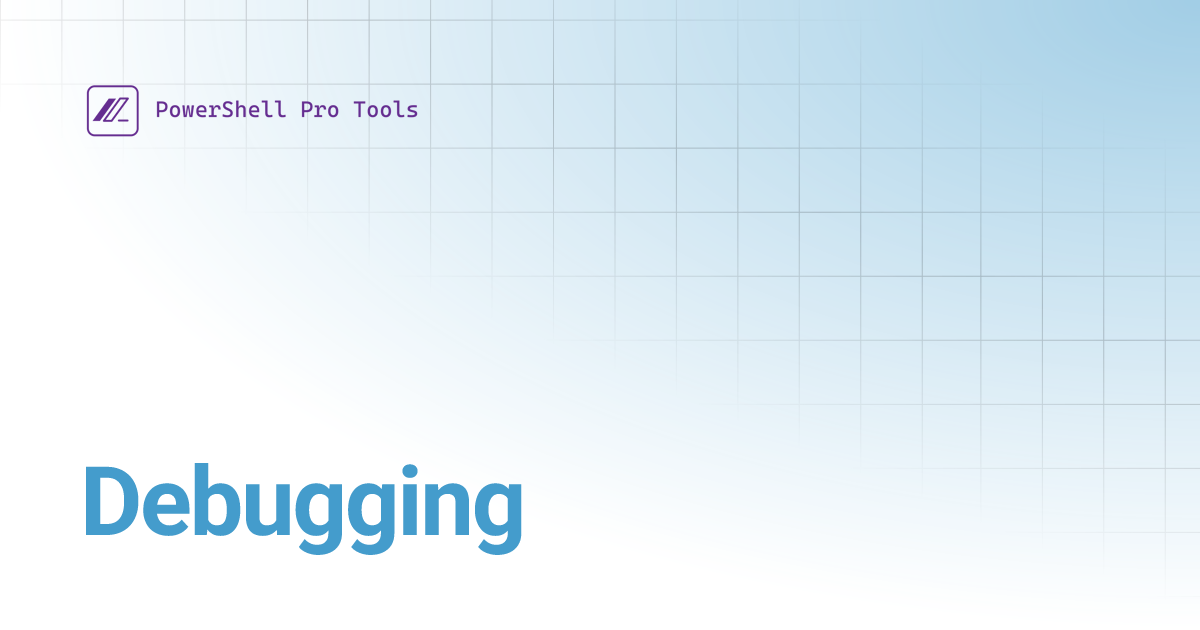 Debugging | PowerShell Pro Tools