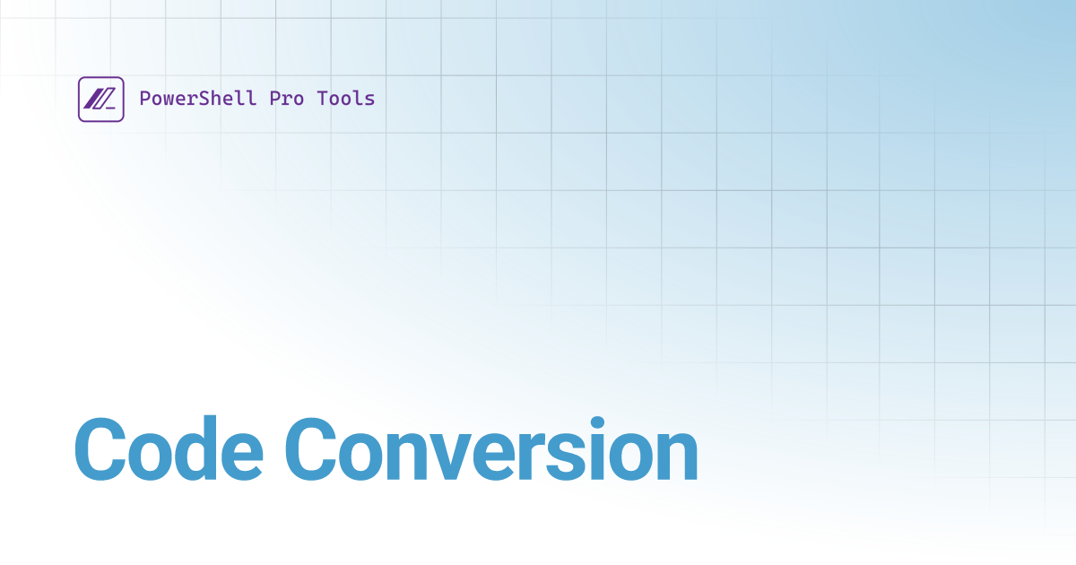 Code Conversion | PowerShell Pro Tools
